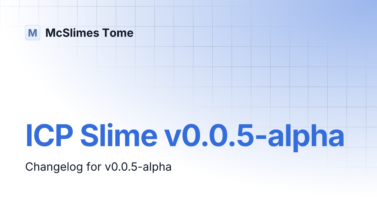 ICP Slime v0.0.5-alpha | McSlimes Tome